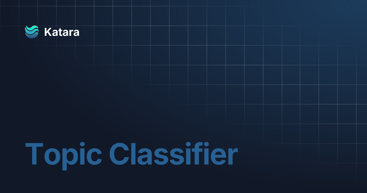 Topic Classifier | Katara Topic Classifier | Katara